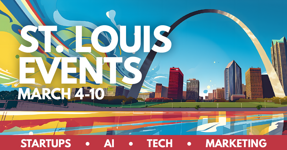 St. Louis Events // Week of March 4, 2024 - Startups, AI, Tech ...