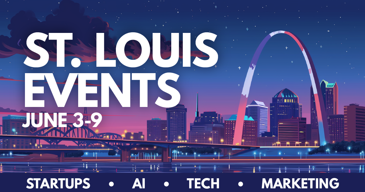 St. Louis Events // Week of June 3, 2024 - Startups, AI, Tech ...