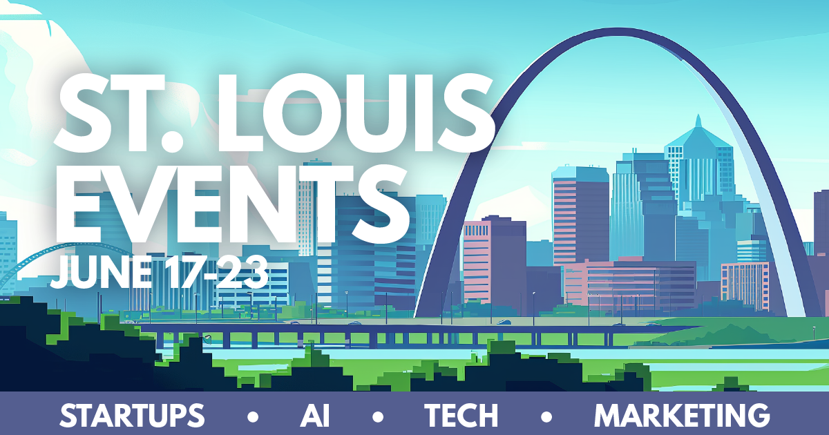 St. Louis Events // Week of June 17, 2024 - Startups, AI, Tech ...