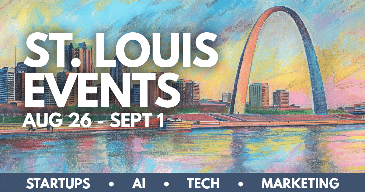 St. Louis Events // Week of August 26, 2024 - Startups, AI, Tech ...