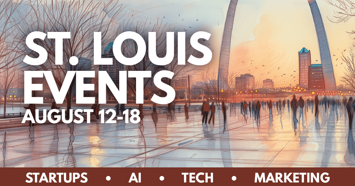 St. Louis Events // Week of August 12, 2024 - Startups, AI, Tech ...