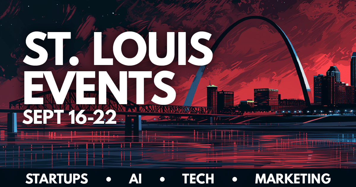 St. Louis Events // Week of September 16, 2024 - Startups, AI, Tech ...