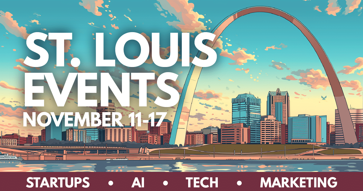 St. Louis Events // Week of November 11, 2024 - Startups, AI, Tech ...