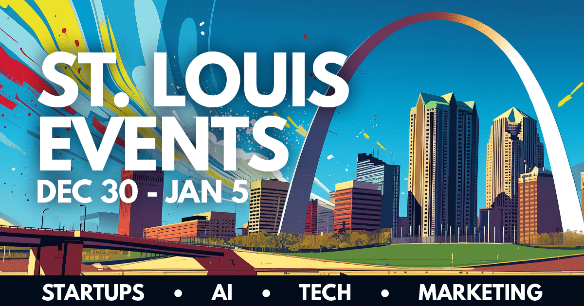 St. Louis Events // Week of December 30, 2024 - Startups, AI, Tech ...