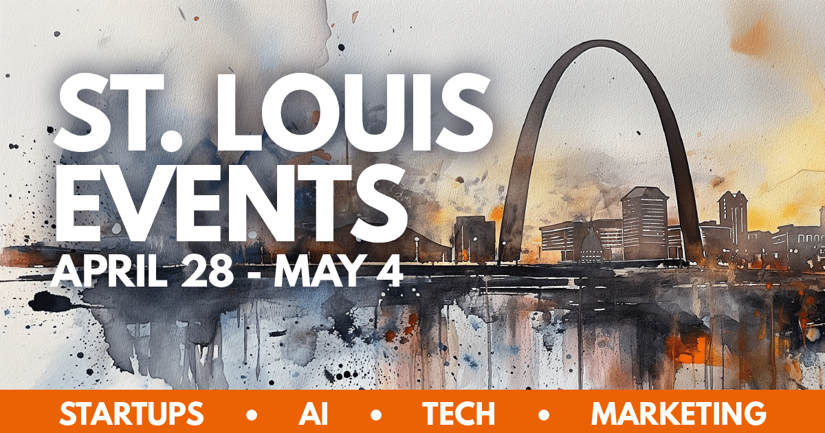 St. Louis Events // Week of April 28, 2025 - Startups, AI, Tech ...