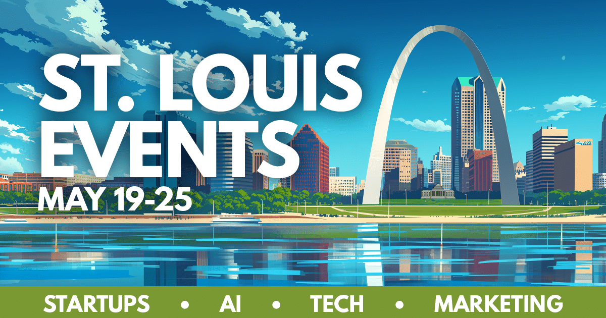 St. Louis Events // Week of May 19, 2025 - Startups, AI, Tech ...