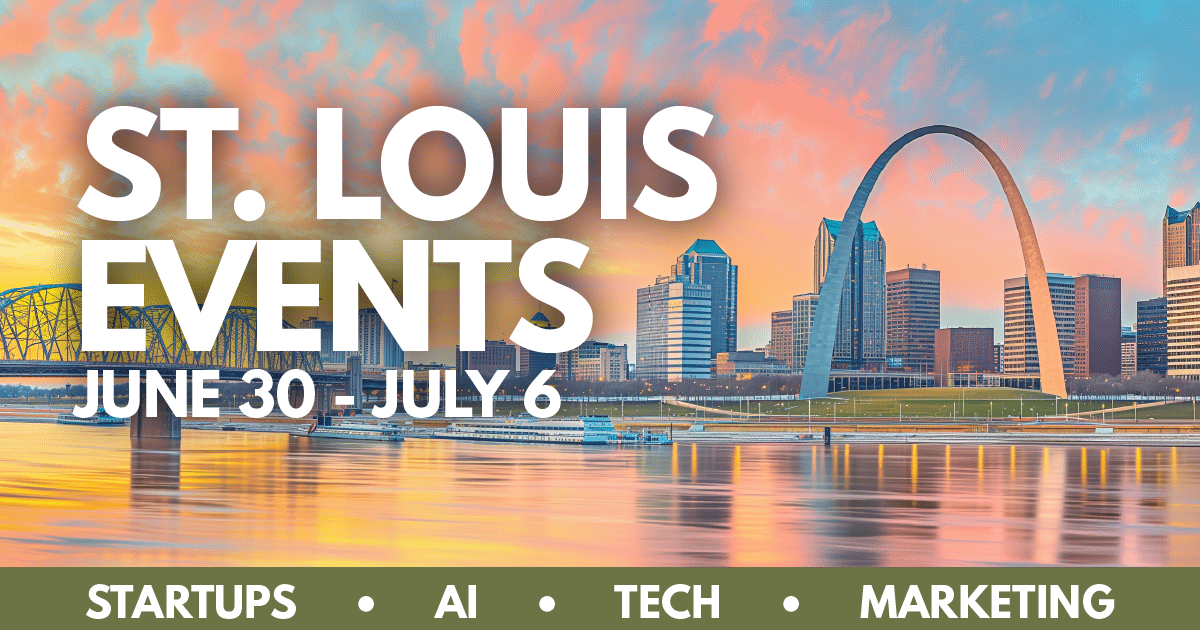 St. Louis Events // Week of June 30, 2025 - Startups, AI, Tech ...