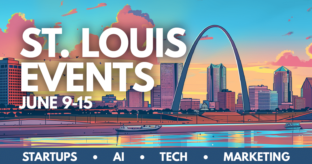 St. Louis Events // Week of June 9, 2025 - Startups, AI, Tech ...