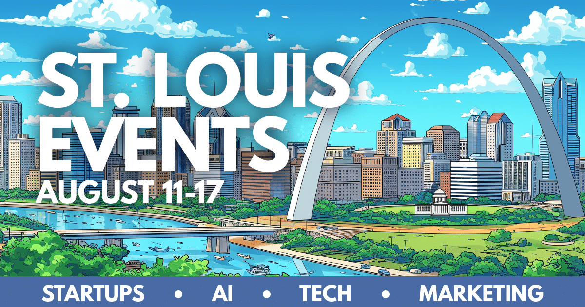 St. Louis Events // Week of August 11, 2025 - Startups, AI, Tech & Marketing - Bourbon Friday