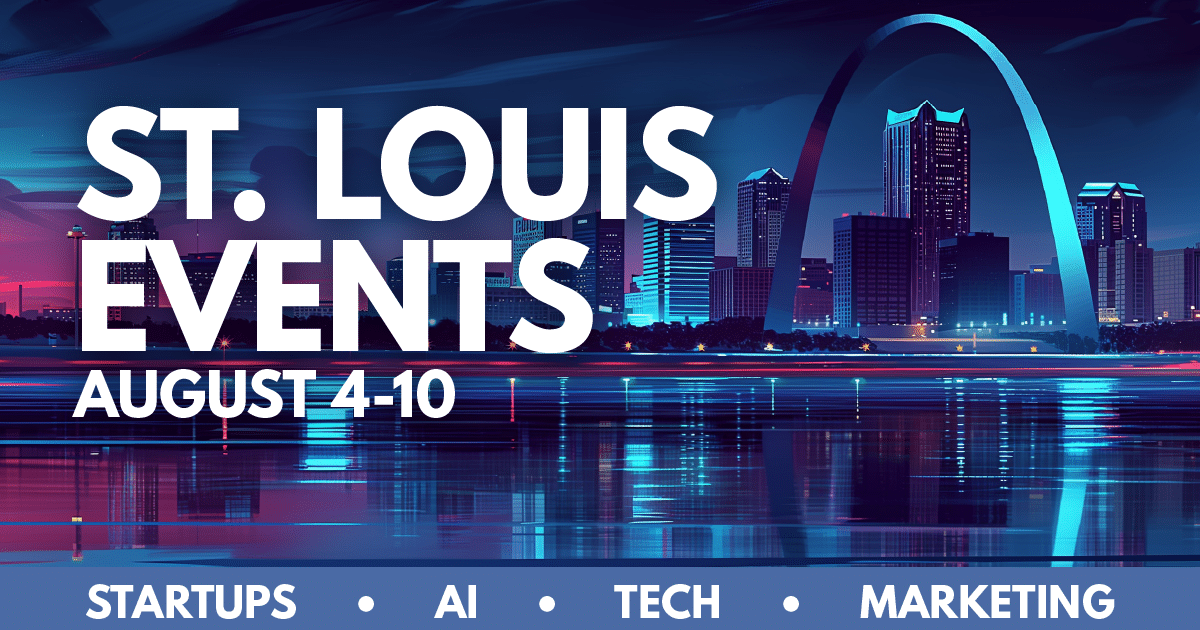 St. Louis Events // Week of August 4, 2025 - Startups, AI, Tech ...